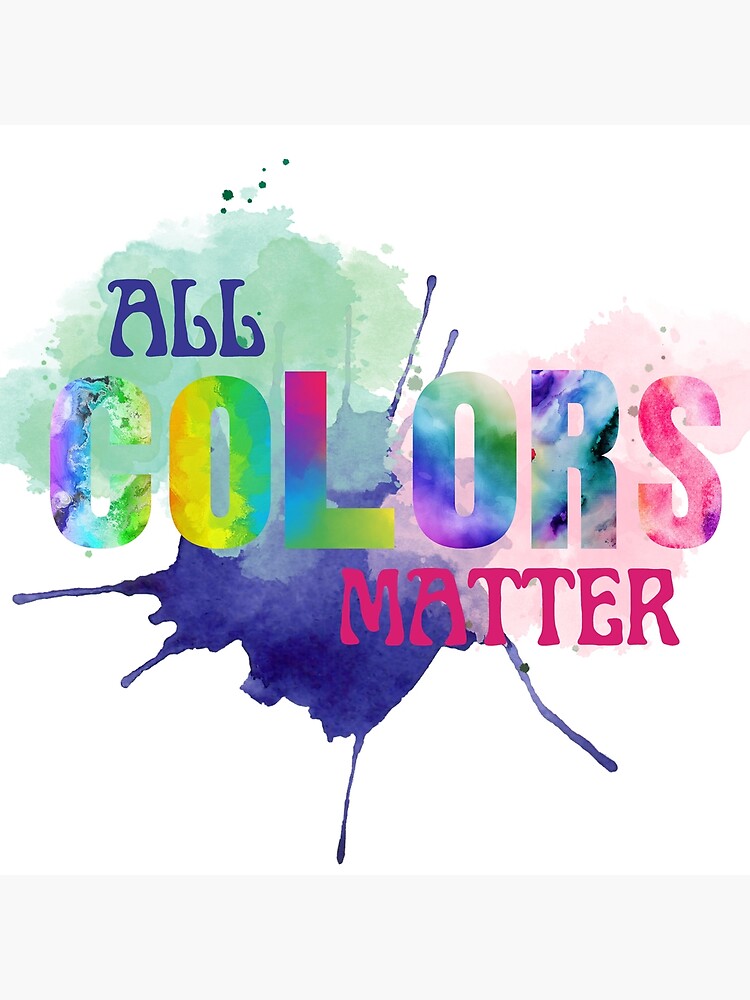 "All colors matter " Poster for Sale by LazyGirlDesign | Redbubble