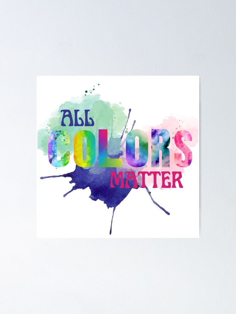 "All colors matter " Poster for Sale by LazyGirlDesign | Redbubble