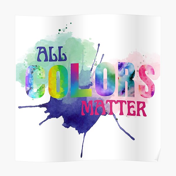 "All colors matter " Poster for Sale by LazyGirlDesign | Redbubble