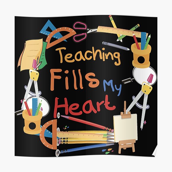 " "Teaching Fills My Heart,Teacher Appreciation"" Poster for Sale by ...