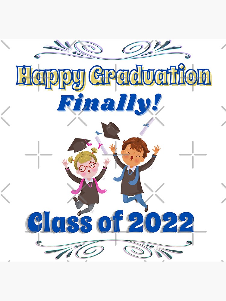 "Happy Graduation, Finally: Class of 2022" Poster for Sale by mbuz90 ...