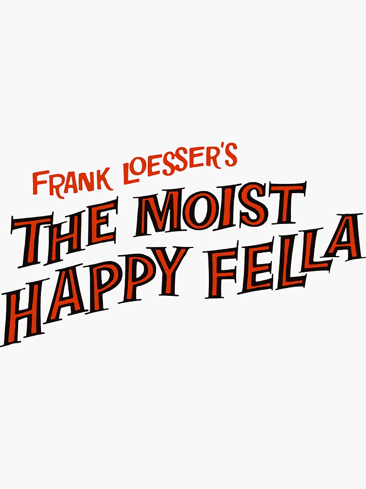 "The Moist Happy Fella AKA The Most Happy Fella" Sticker by ...