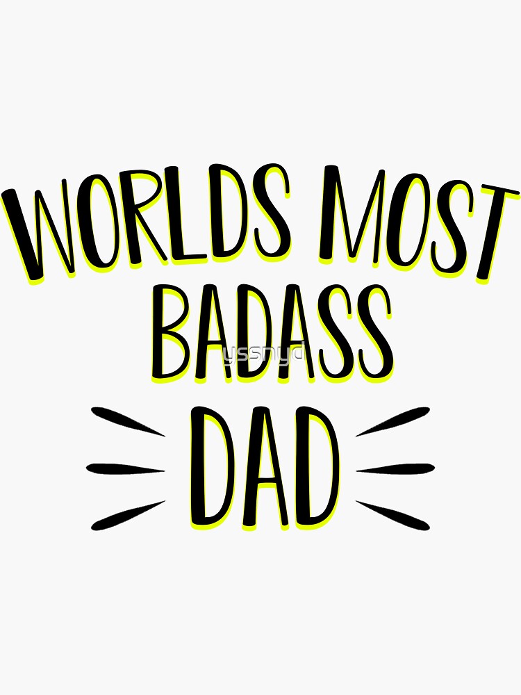 "Gift Fathers Day, World's Most Badass Dad" Sticker for Sale by yssnyd ...
