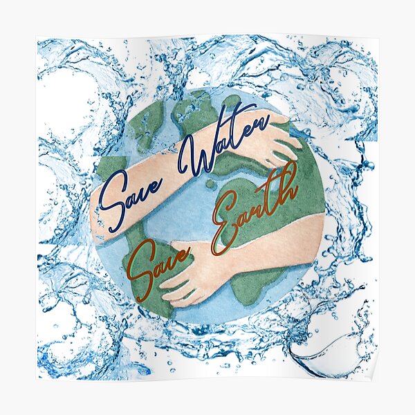 Save Water Save Earth Poster For Sale By Srpdk Redbubble