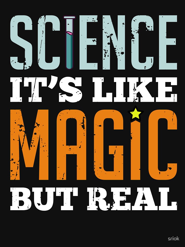 "Science is Like Magic but Real" T-shirt for Sale by sriok | Redbubble ...
