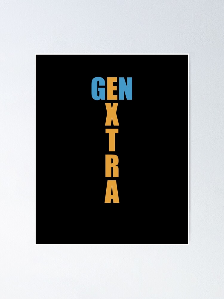 "GEN X EXTRA GENERATION X " Poster for Sale by PROTRON | Redbubble