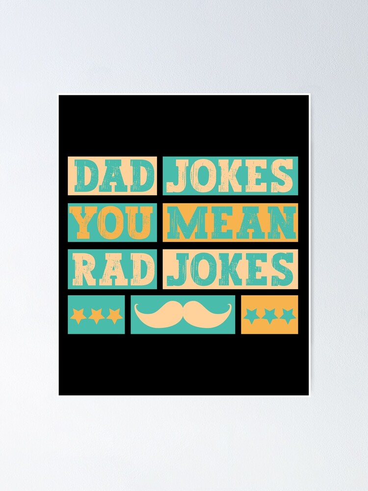 "Dad Jokes You Mean Rad Jokes - Funny Dad" Poster for Sale by ...