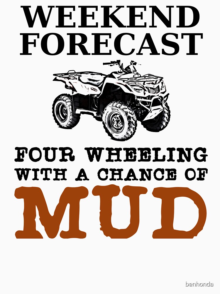 "Weekend Forecast, Four Wheeling & Mud" T-shirt for Sale by benhonda ...