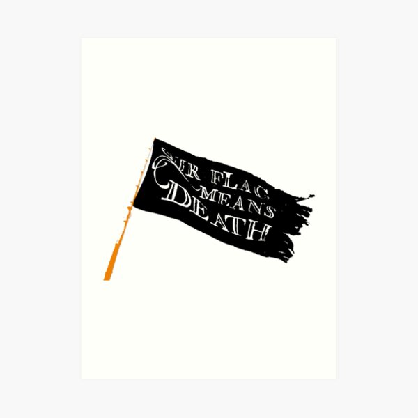 "Our Flag Means Death - literal flag " Art Print for Sale by ...