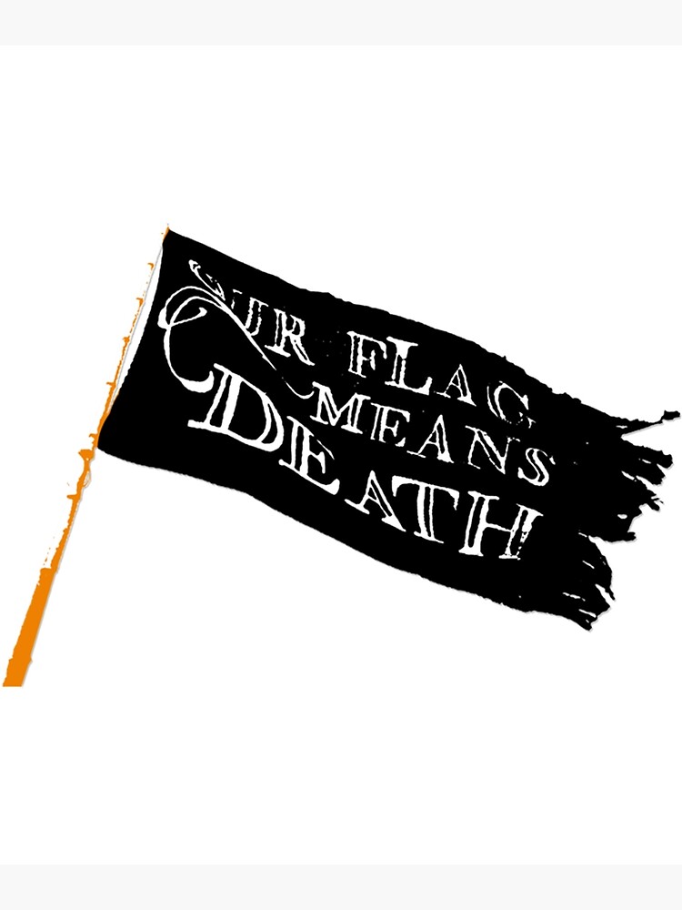 "Our Flag Means Death - literal flag " Art Print for Sale by ...