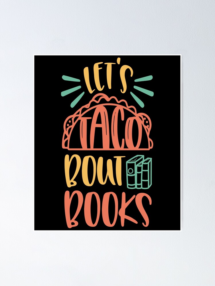 "Let's Taco Bout Books" Poster for Sale by Dufawa | Redbubble
