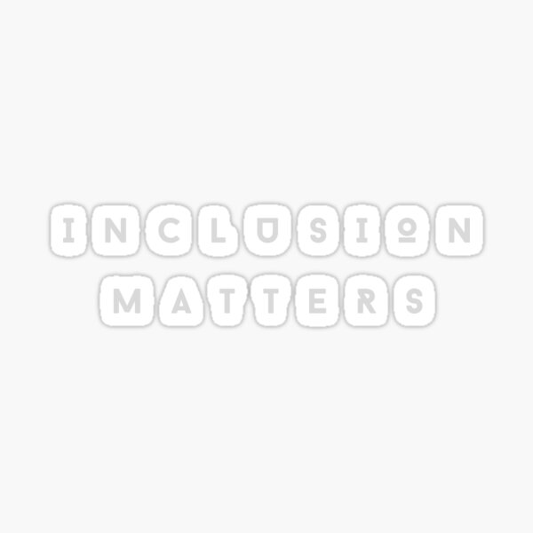 "Inclusion Matters" Sticker for Sale by walidsam07 | Redbubble