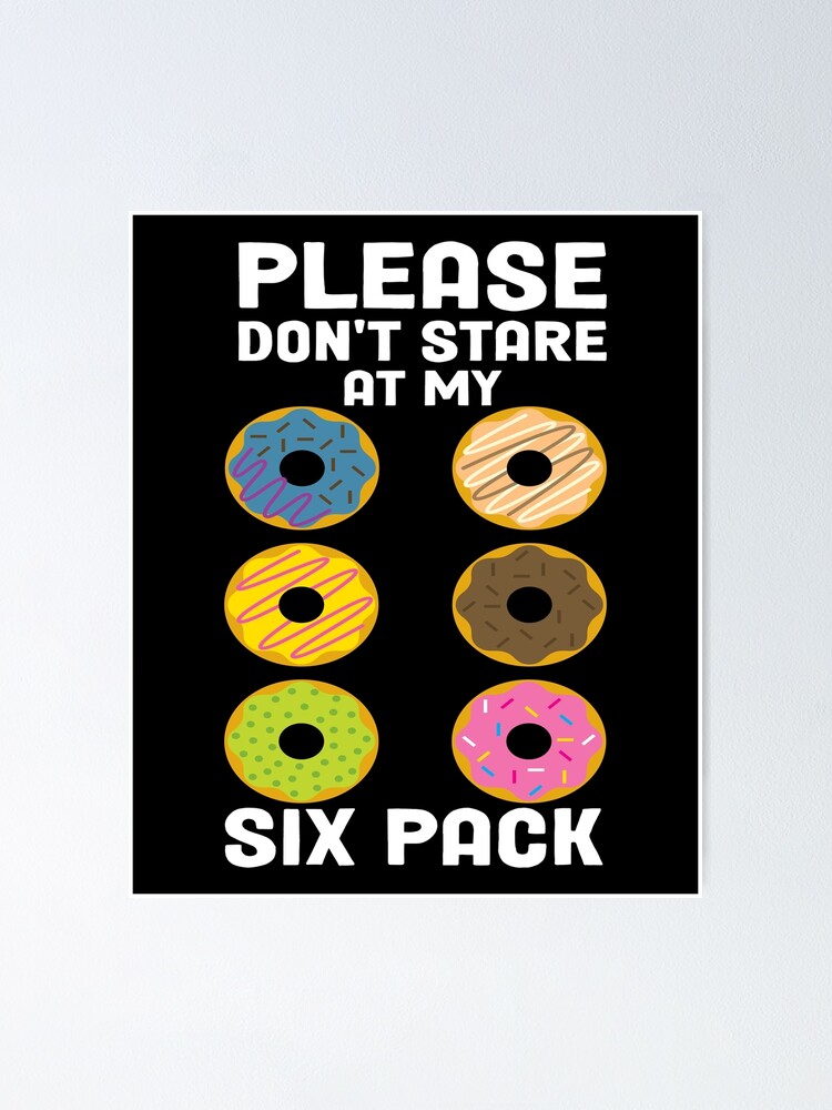 "Please Don't Stare At My Six Pack" Poster for Sale by Dufawa | Redbubble