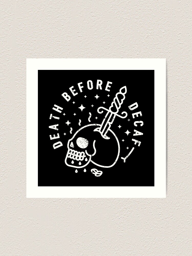 "Death Before Decaf" Art Print for Sale by rfad | Redbubble