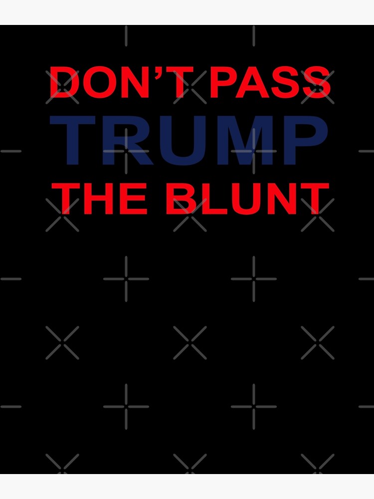 "Don't-Pass--The-Blunt" Poster for Sale by BollandDolf | Redbubble