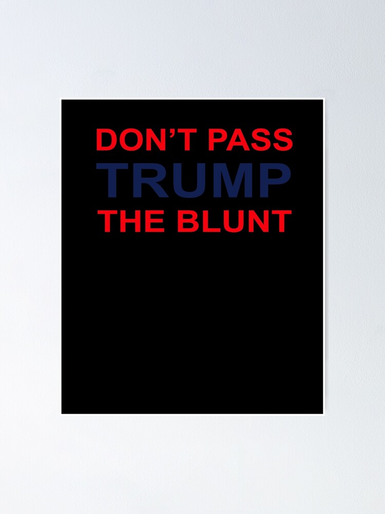 "Don't-Pass--The-Blunt" Poster for Sale by BollandDolf | Redbubble