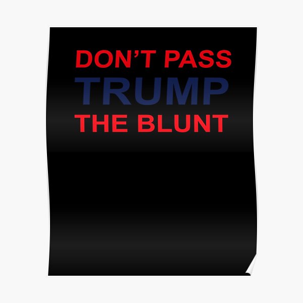 "Don't-Pass--The-Blunt" Poster for Sale by BollandDolf | Redbubble