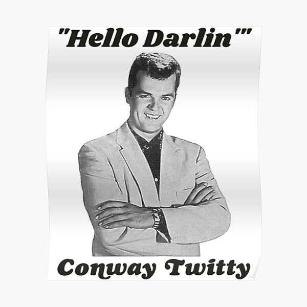 "Conway Twitty Hello Darlin' Country Legend FanArt" Poster for Sale by ...