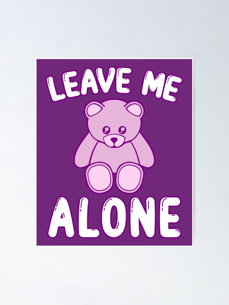 "Leave Me Alone Pink Teddy Bear" Poster for Sale by Nostalgia-Lab ...