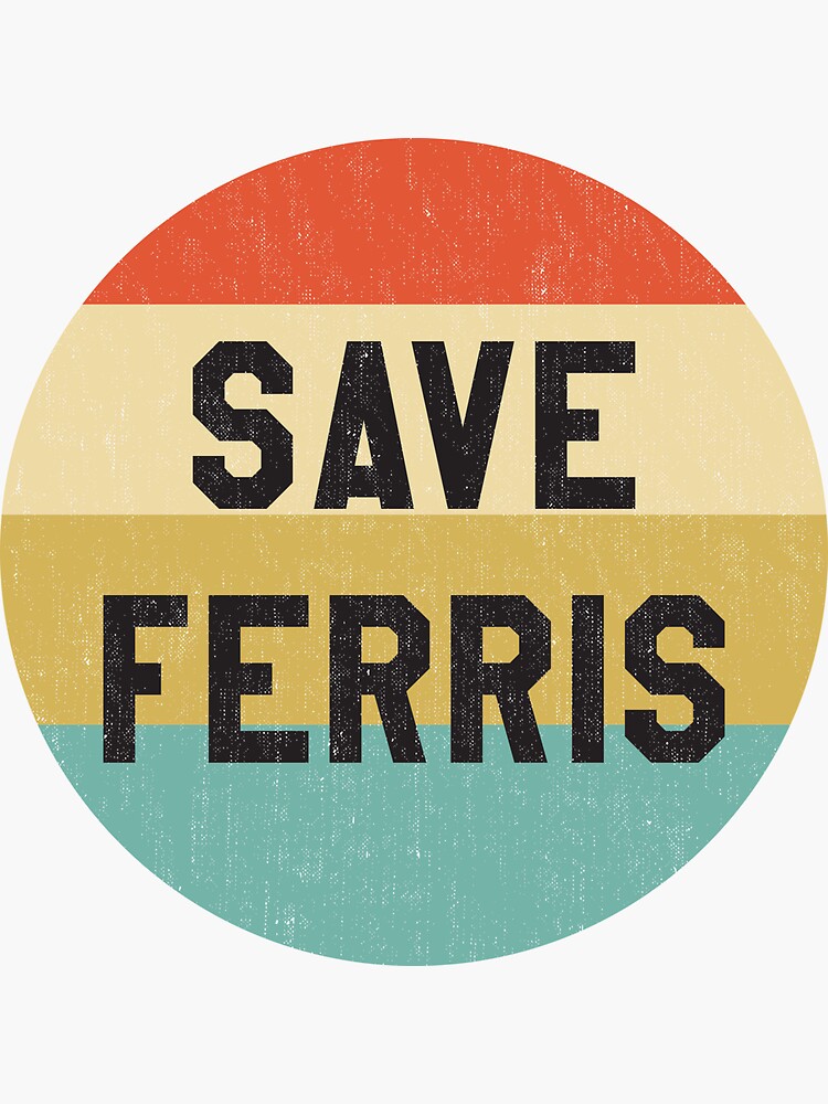"Ferris Bueller - Save Ferris" Sticker for Sale by GearVolta | Redbubble