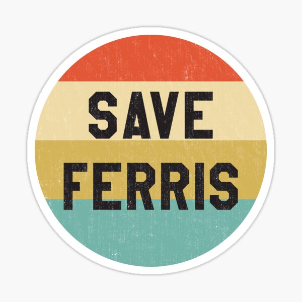 "Ferris Bueller - Save Ferris" Sticker for Sale by GearVolta | Redbubble