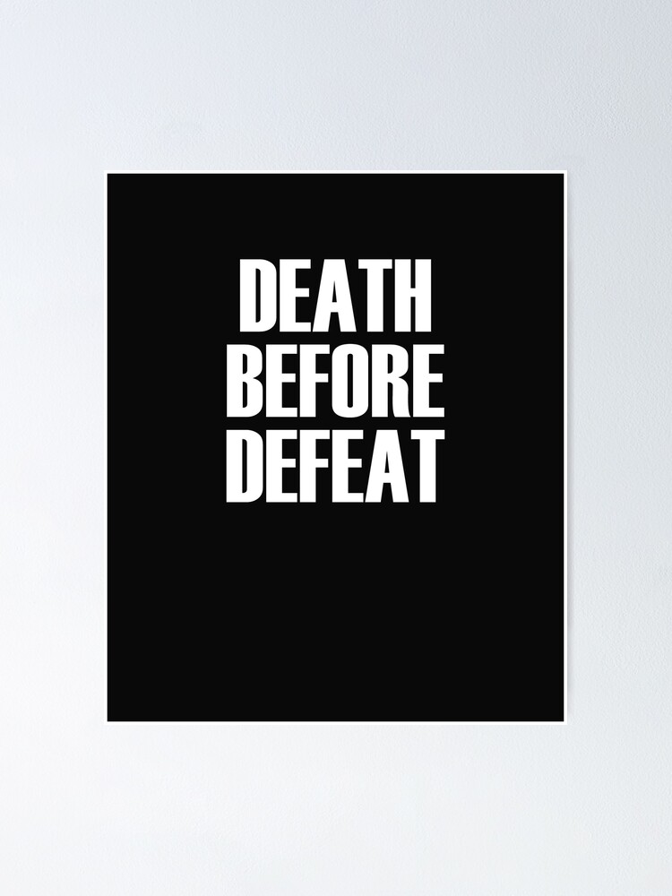 "Death Before Defeat " Poster for Sale by VentureDesign | Redbubble