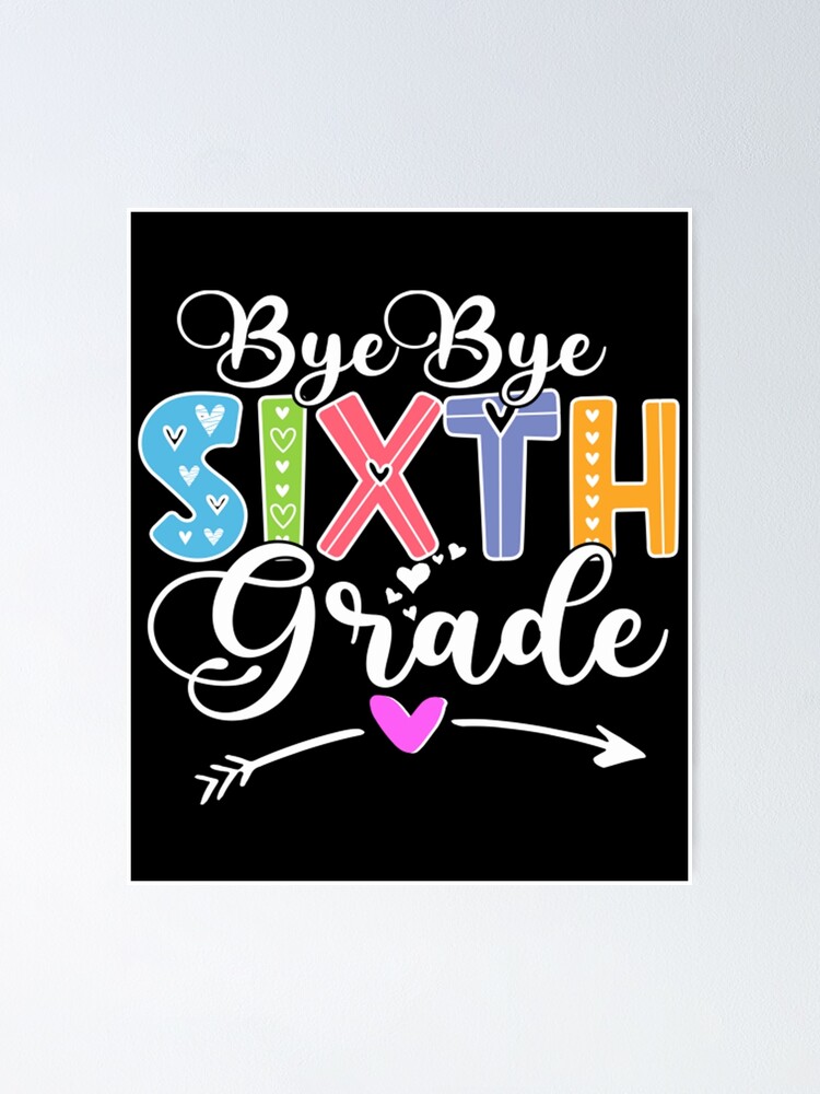 "Bye Bye 6th Grade Hello Summer Funny 2022 Graduation" Poster by ...
