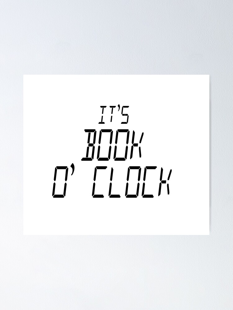 "It's book o 'clock" Poster for Sale by SmilingTees | Redbubble