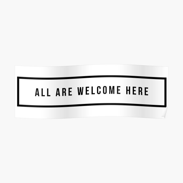 All Welcome Posters | Redbubble