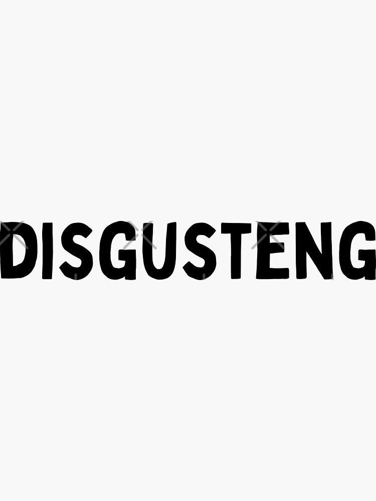 "Disgusteng Meme Sayings Being Disgust By Someone " Sticker for Sale by ...