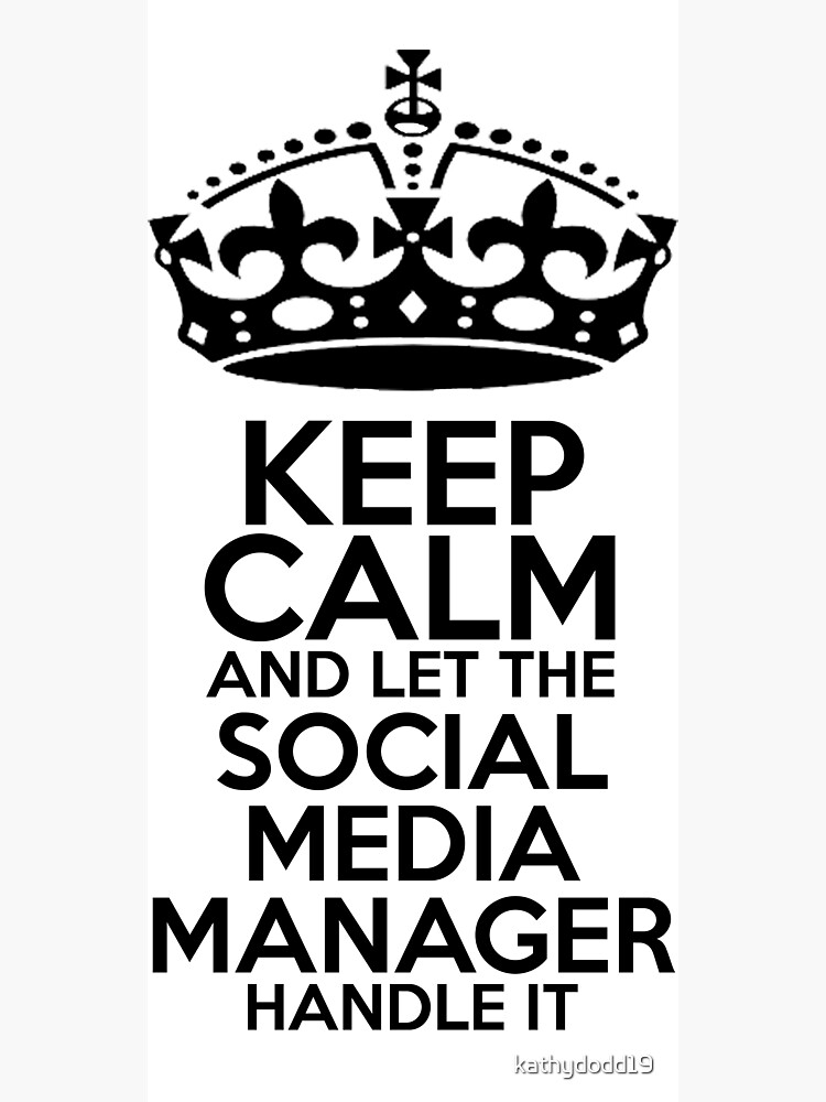 "Keep Calm and Let the Social Media Manager Handle It" Poster by ...
