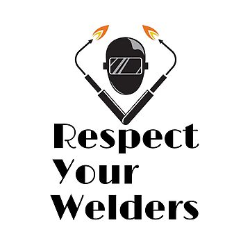 "Respect Your Welders" Sticker for Sale by Aminesnip | Redbubble