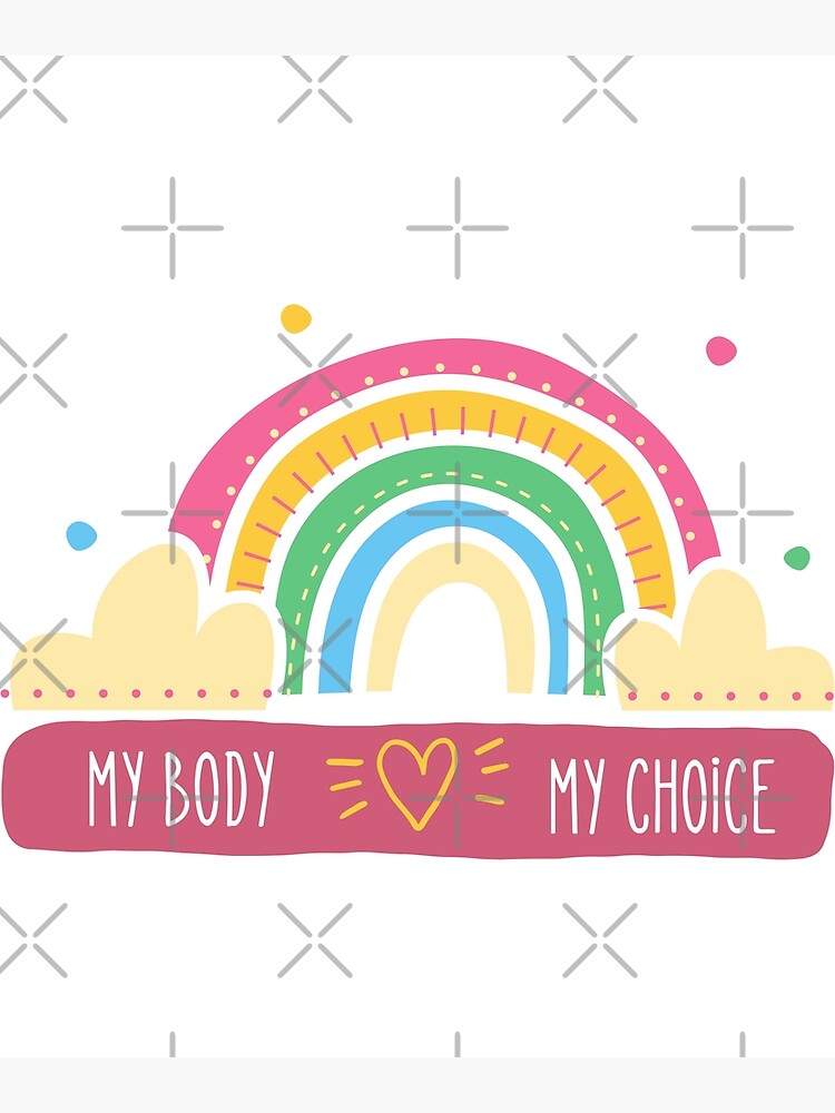 My Body My Choice Poster For Sale By Un Labelledgirl Redbubble