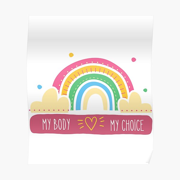 "My body, my choice." Poster for Sale by UN-labelledGirl | Redbubble