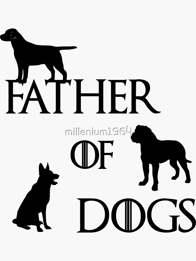 "Father of dogs" Sticker by millenium1964 | Redbubble