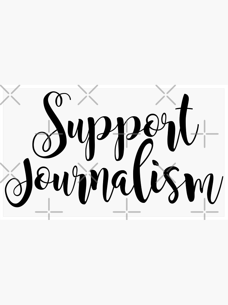 "Support Journalism" Sticker by MadEDesigns | Redbubble