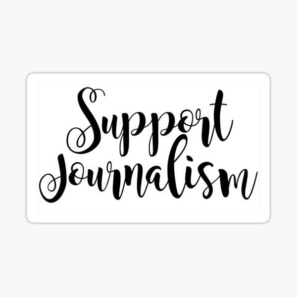 "Support Journalism" Sticker by MadEDesigns | Redbubble