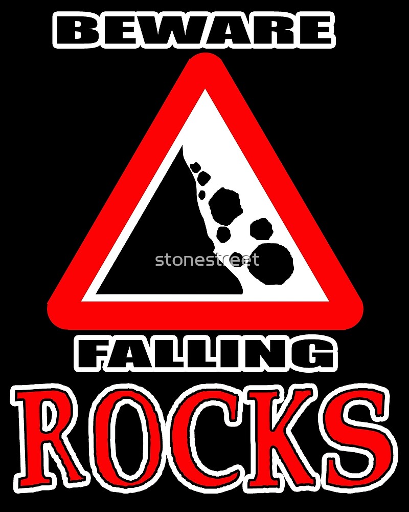 "Beware: Falling Rocks" by stonestreet | Redbubble