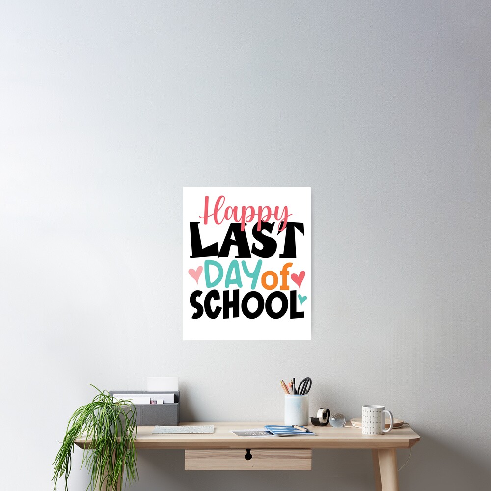 "Happy Last Day Of School End Of School Kids Teacher Graduation" Poster ...