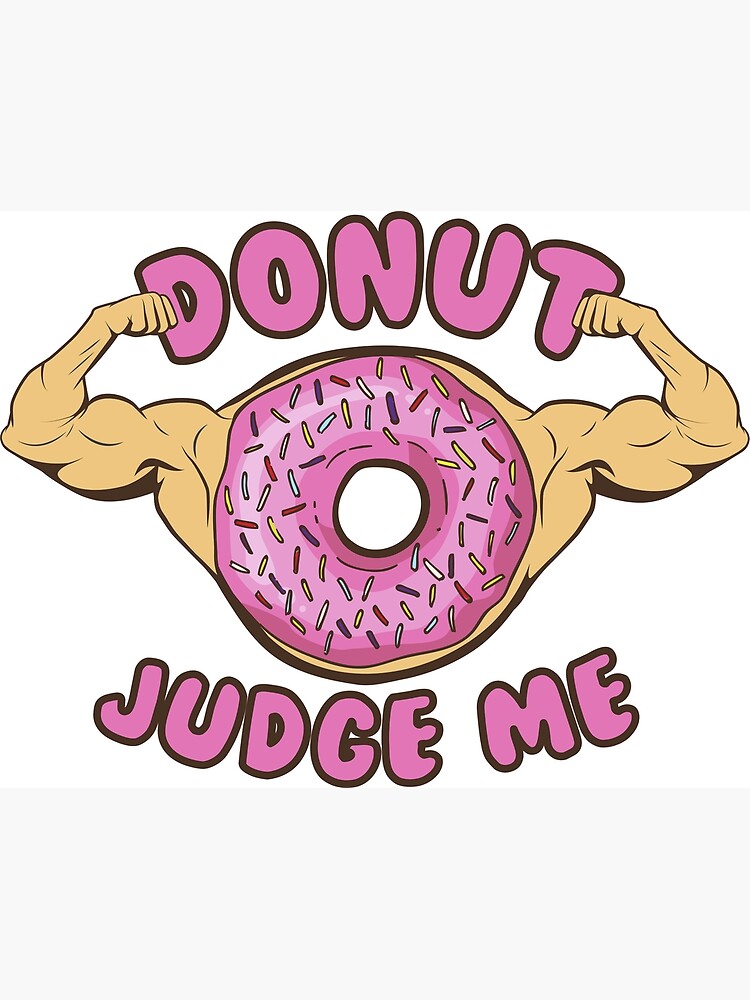 "Donut Judge Me Flexing Muscle Donut - Bodybuilding, Strongman ...