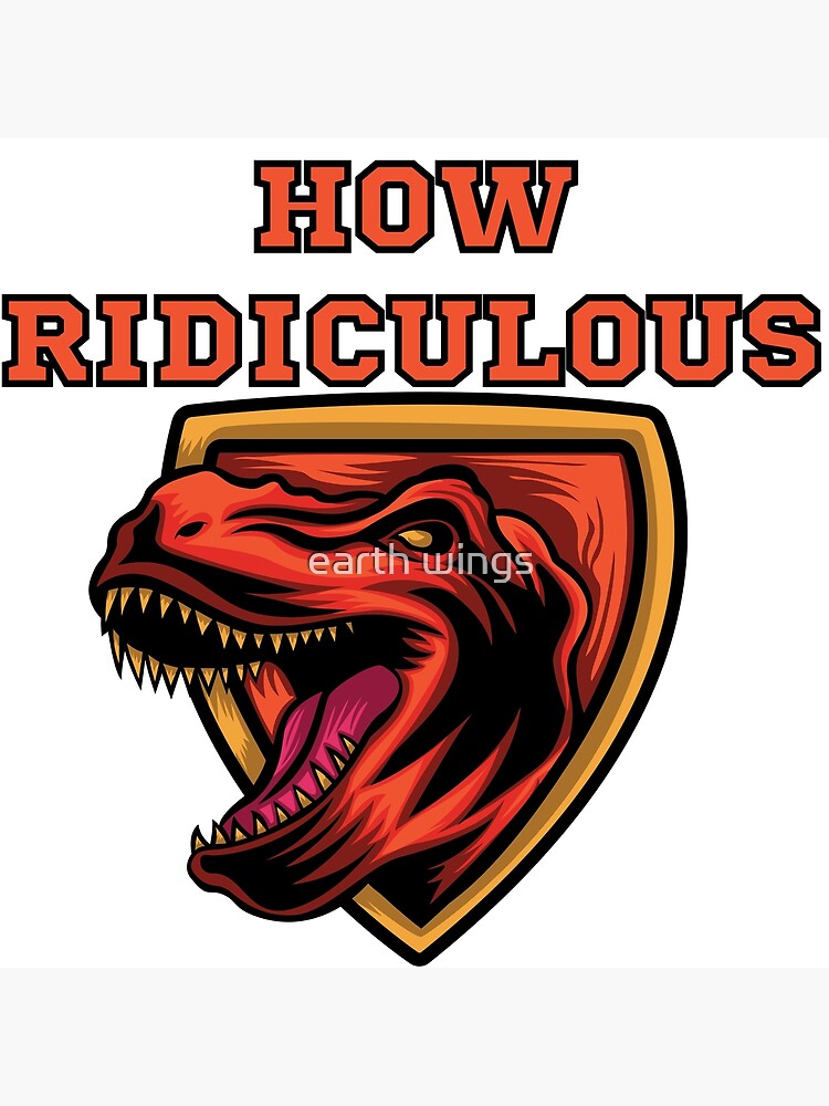 "how ridiculous" Poster for Sale by All44all | Redbubble