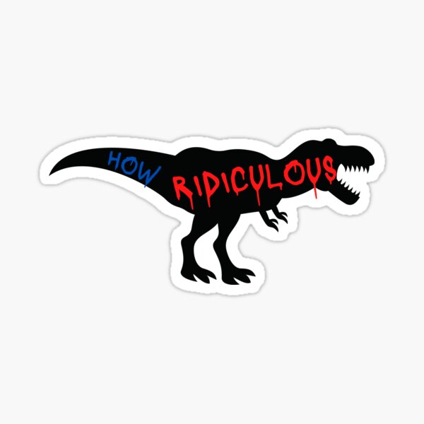 "how ridiculous" Sticker by All44all | Redbubble