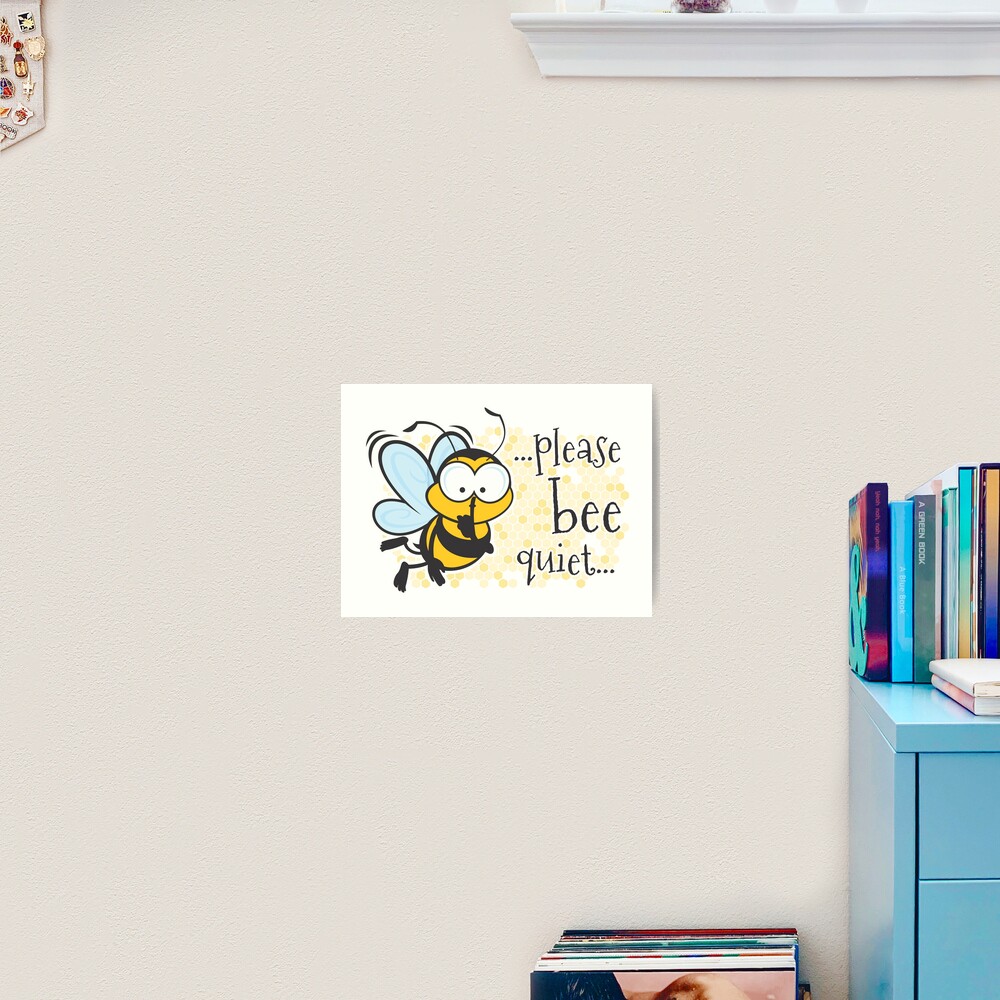 "Please Be Quiet! (bee!)" Art Print for Sale by jamieleeart | Redbubble