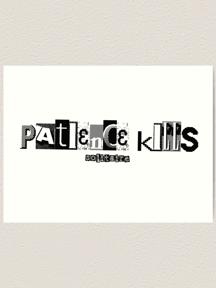 "Patience Kills, solitaire by alice oseman" Art Print for Sale by ...