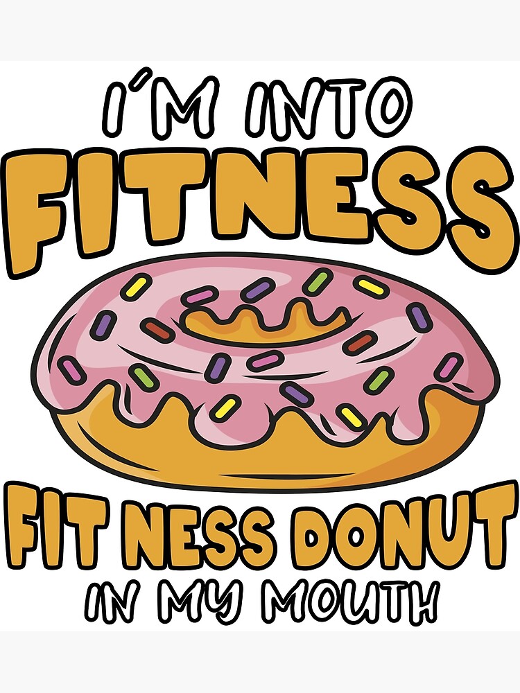 "I´m Into Fitness Fit`ness Donut In My Mouth - Bodybuilding, Strongman ...