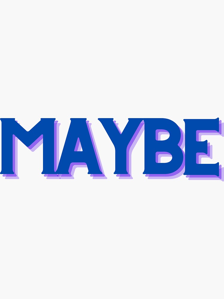 "Maybe" Sticker by BloopBerry | Redbubble