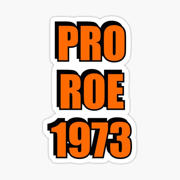 "Pro Roe 1973 abortion rights pro choice reproductive freedom" Sticker ...