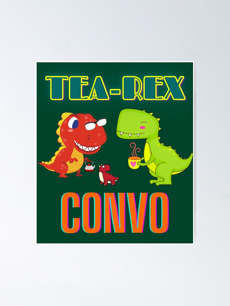 "Tea-Rex Convo" Poster for Sale by MiistyDesignz | Redbubble