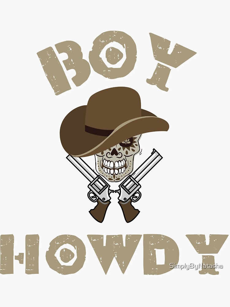 "Boy Howdy (With Cowboy Skull and Guns)" Sticker by SimplyByNatasha ...