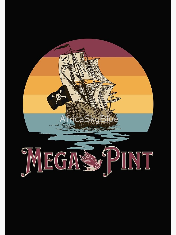 "Mega Pint, Pirate Ship" Poster for Sale by AfricaSkyBlue | Redbubble